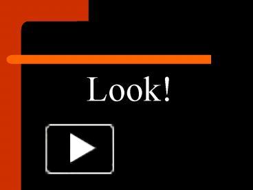 PPT – Look PowerPoint presentation | free to view - id: c8faf-Y2NjO