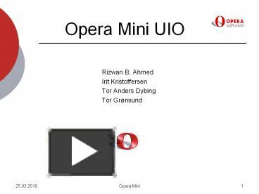PPT – Opera Mini UIO PowerPoint presentation | free to view - id: c9324 ...