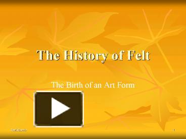 The History of Felt presentation | free to view