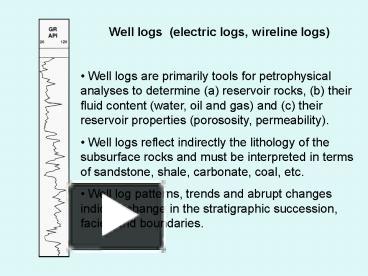 Well logs electric logs, wireline logs presentation | free to view