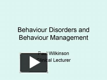 Behaviour Disorders and Behaviour Management presentation | free to view