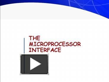 PPT – THE MICROPROCESSOR INTERFACE PowerPoint presentation | free to ...