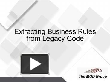 Extracting Business Rules from Legacy Code presentation | free to view
