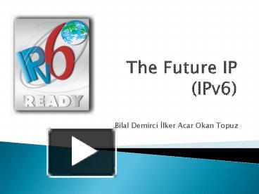 PPT – The Future IP IPv6 PowerPoint presentation | free to view - id ...