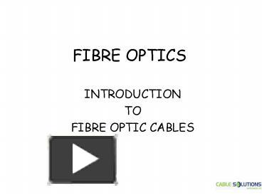 PPT – FIBRE OPTICS PowerPoint presentation | free to view - id: cad28-ZDc1Z