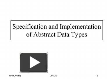 PPT – Specification and Implementation of Abstract Data Types ...