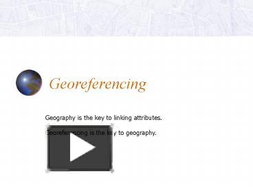 Georeferencing presentation | free to view