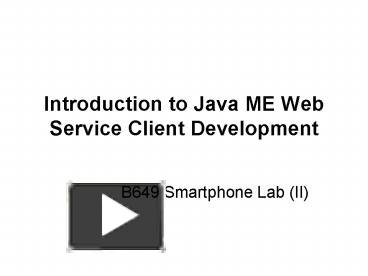 PPT – Introduction to Java ME Web Service Client Development PowerPoint ...