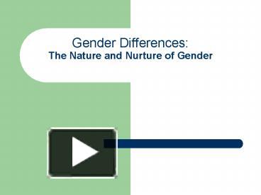 PPT – Gender Differences: The Nature and Nurture of Gender PowerPoint ...