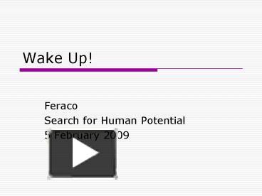 PPT – Wake Up PowerPoint presentation | free to view - id: cd165-YWYxM