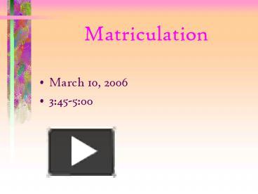 PPT – Matriculation PowerPoint presentation | free to view - id: cdc14 ...