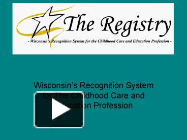 Wisconsins Recognition System for The Childhood Care and Education ...
