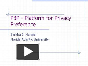 PPT – P3P - Platform for Privacy Preference PowerPoint presentation ...
