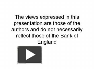 The views expressed in this presentation are those of the authors and ...