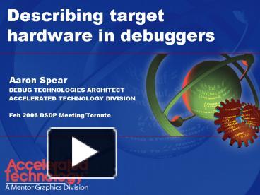 PPT – Describing target hardware in debuggers PowerPoint presentation ...