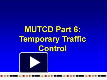 MUTCD Part 6: Temporary Traffic Control presentation | free to view
