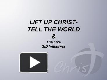 LIFT UP CHRIST TELL THE WORLD presentation | free to view