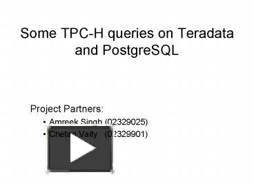 PPT – Some TPCH queries on Teradata and PostgreSQL PowerPoint ...