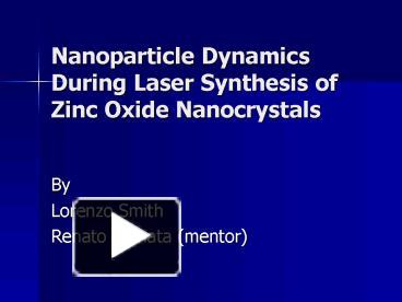 PPT – Nanoparticle Dynamics During Laser Synthesis of Zinc Oxide ...
