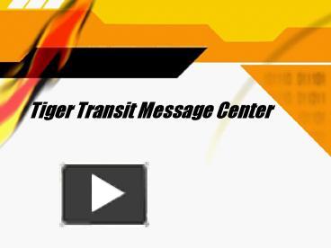 PPT – Tiger Transit Message Center PowerPoint presentation | free to ...