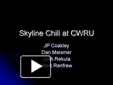 PPT – Skyline Chili at CWRU PowerPoint presentation | free to view - id ...