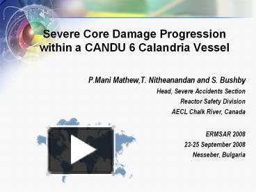 Severe Core Damage Progression within a CANDU 6 Calandria Vessel ...