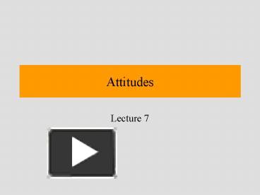PPT – Attitudes PowerPoint presentation | free to view - id: d083b-ZDc1Z