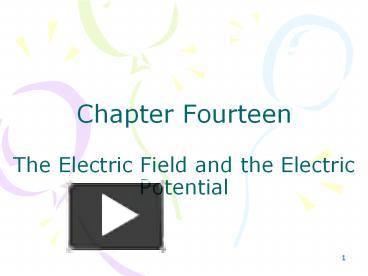 PPT – Chapter Fourteen The Electric Field and the Electric Potential ...