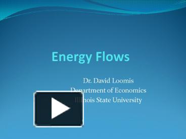 PPT – Energy Flows PowerPoint presentation | free to view - id: d1643-ZDc1Z