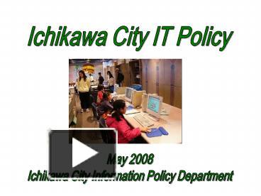 PPT – Ichikawa City IT Policy PowerPoint presentation | free to ...