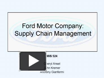 Ford Motor Company: Supply Chain Management presentation | free to view