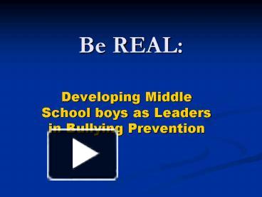 PPT – Be REAL: PowerPoint presentation | free to view - id: d2e1c-ZDc1Z