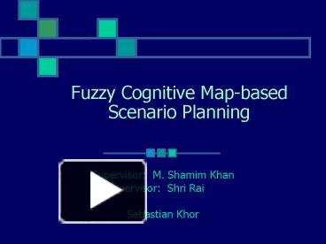Fuzzy Cognitive Mapbased Scenario Planning presentation | free to view
