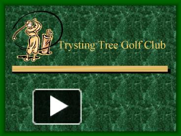 Trysting Tree Golf Club presentation | free to view