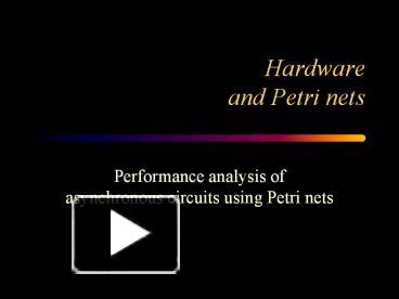 PPT – Hardware and Petri nets PowerPoint presentation | free to ...