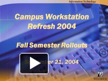 Campus Workstation Refresh 2004 presentation | free to view