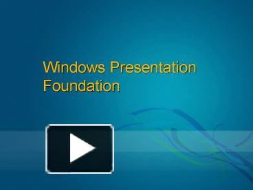 PPT – Windows Presentation Foundation PowerPoint presentation | free to ...