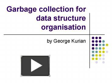 PPT – Garbage collection for data structure organisation PowerPoint ...
