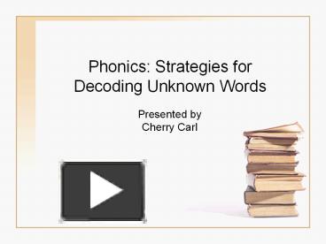 Phonics: Strategies for Decoding Unknown Words presentation | free to view