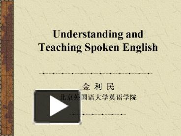 PPT – Understanding and Teaching Spoken English PowerPoint presentation ...