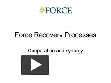 PPT – Force Recovery Processes PowerPoint presentation | free to view ...
