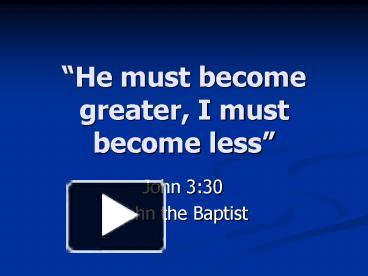 PPT – He must become greater, I must become less PowerPoint ...