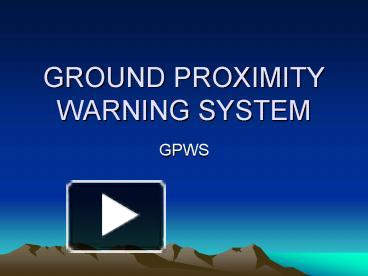 GROUND PROXIMITY WARNING SYSTEM presentation | free to view