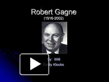 PPT – Robert Gagne 19162002 PowerPoint presentation | free to view - id ...