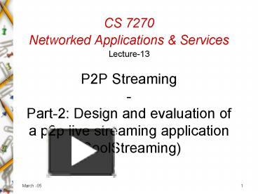 P2P Streaming Part2: Design and evaluation of a p2p live streaming ...
