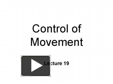 PPT – Control of Movement PowerPoint presentation | free to view - id ...
