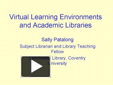 PPT – Virtual Learning Environments and Academic Libraries PowerPoint ...