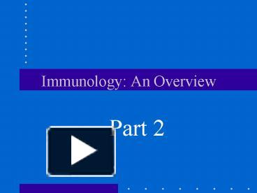 Immunology: An Overview presentation | free to view