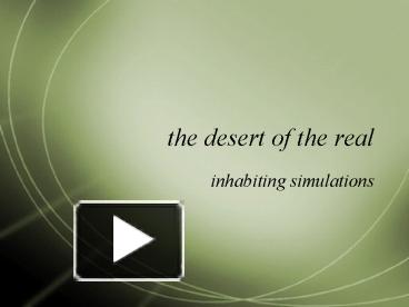 the desert of the real presentation | free to view