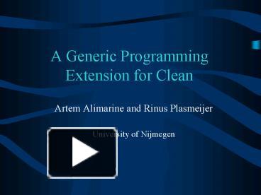 PPT – A Generic Programming Extension for Clean PowerPoint presentation ...